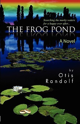 The Frog Pond by Otis Randolf | Goodreads
