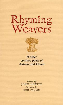 Rhyming Weavers: & Other Country Poets of Antrim and Down by John ...