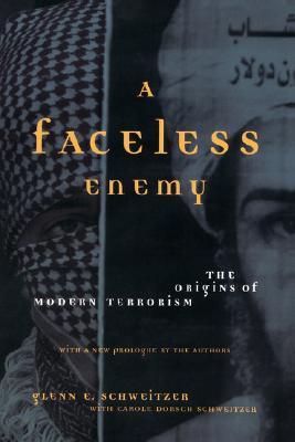 A Faceless Enemy: The Origins Of Modern Terrorism by Glenn Schweitzer | Goodreads