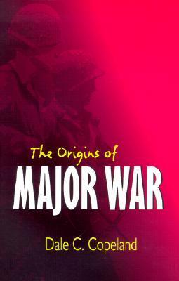 The Origins of Major War by Dale C. Copeland | Goodreads