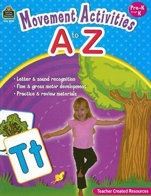 Movement Activities A-Z, Grade Pre-K-K by Holly Burns | Goodreads