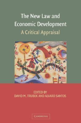 The New Law and Economic Development: A Critical Appraisal by David M ...