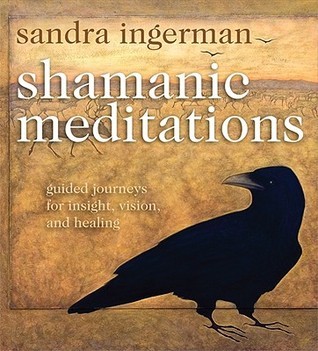 Shamanic Meditations: Guided Journeys for Insight, Vision, and Healing ...