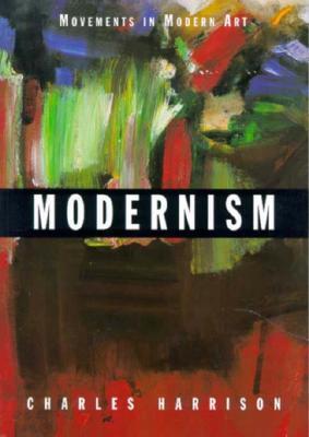 Modernism (Movements in Modern Art) by Charles Harrison | Goodreads