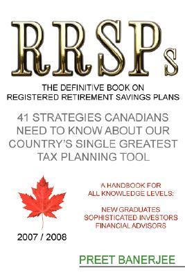 RRSPs: The Definitive Book On Registered Retirement Savings Plans by Preet Banerjee | Goodreads