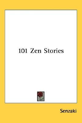 101 Zen Stories by Nyogen Senzaki | Goodreads