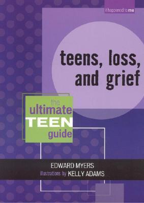 Teens, Loss, and Grief: The Ultimate Teen Guide (Volume 8) by Edward ...