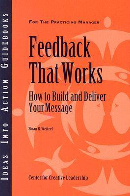 Feedback That Works: How to Build and Deliver Your Message by Center ...