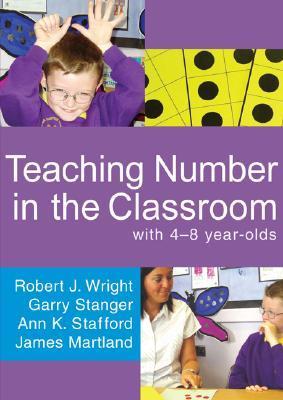 Teaching Number in the Classroom with 4-8 year olds by Robert J. Wright ...