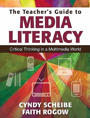 The Teacher’s Guide to Media Literacy: Critical Thinking in a ...