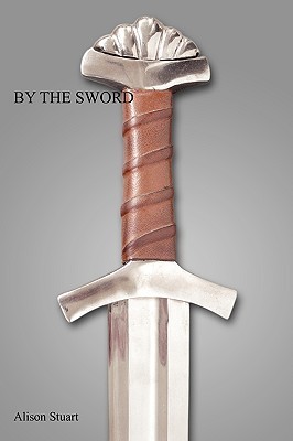 By the Sword by Alison Stuart | Goodreads