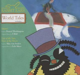 Rabbit Ears World Tales: Volume Three: Anansi, East of the Sun, West of ...