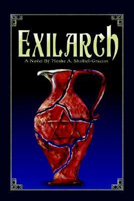 Exilarch by Moshe Shaltiel-Gracian | Goodreads