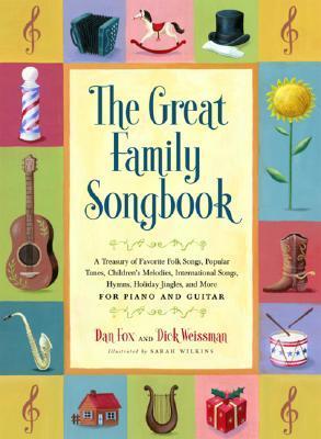 Great Family Songbook: A Treasury of Favorite Folk Songs, Popular Tunes ...