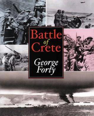 Battle of Crete by George Forty | Goodreads