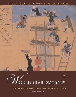 World Civilizations: Sources, Images and Interpretations, Volume 1 by ...