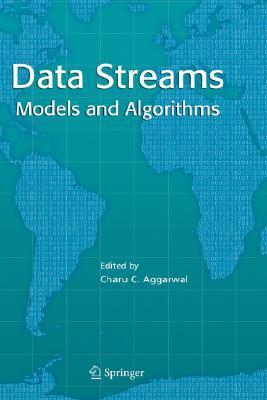 Data Streams: Models and Algorithms by Charu C. Aggarwal | Goodreads