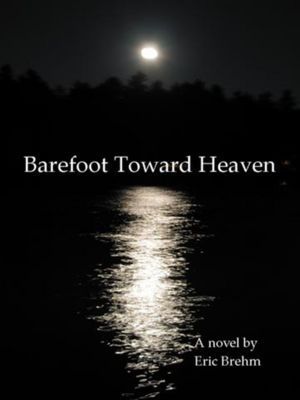 Barefoot Toward Heaven by Eric Brehm | Goodreads