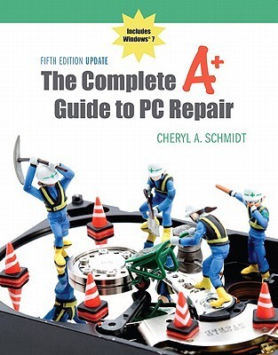 The Complete A+ Guide to PC Repair: Includes Windows 7 by Cheryl A ...