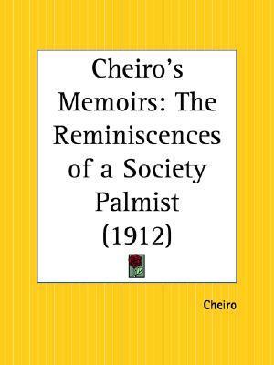 Cheiro's Memoirs: The Reminiscences of a Society Palmist by Cheiro ...