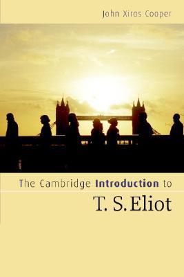 The Cambridge Introduction to T. S. Eliot by John Xiros Cooper | Goodreads