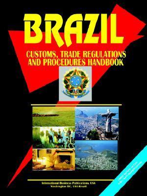 Brazil Customs, Trade Regulations And Procedures Handbook by USA ...