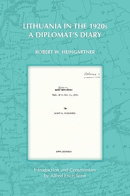 Lithuania in the 1920s: A Diplomat's Diary by Robert W Heingartner ...