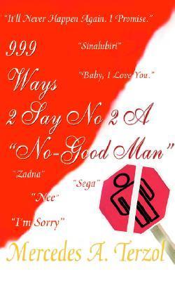 999 Ways 2 Say No 2 A "No-Good Man" by Mercedes A. Terzol | Goodreads