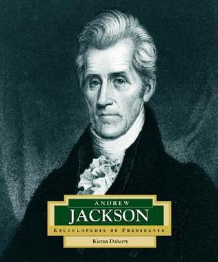 Andrew Jackson: America's 7th President by Kieran Doherty | Goodreads