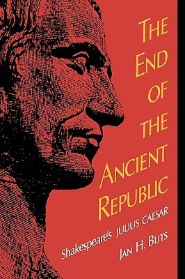 The End of the Ancient Republic: Shakespeare's "Julius Caesar" by Jan H ...