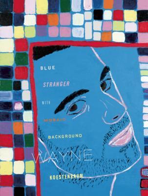 Blue Stranger With Mosaic Background by Wayne Koestenbaum | Goodreads
