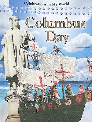 Columbus Day (Celebrations in My World) by Molly Aloian | Goodreads