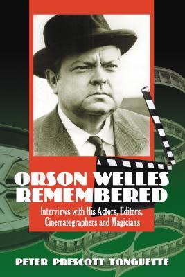 Orson Welles Remembered: Interviews with His Actors, Editors ...