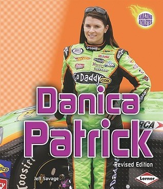 Danica Patrick by Jeff Savage | Goodreads