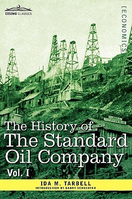 The History of The Standard Oil Company, Vol. 1 by Ida Tarbell | Goodreads