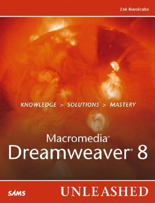 Macromedia Dreamweaver 8 Unleashed by Zak Ruvalcaba | Goodreads