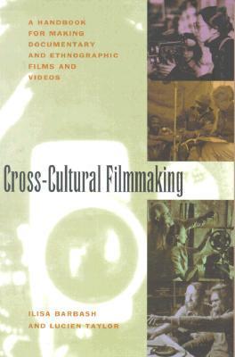 Cross-Cultural Filmmaking: A Handbook for Making Documentary and ...