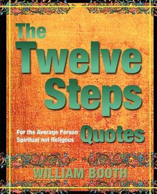 The Twelve Steps Quotes by William J. Booth | Goodreads