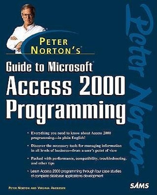 Peter Norton's Guide to Access 2000 Programming by Peter Norton | Goodreads
