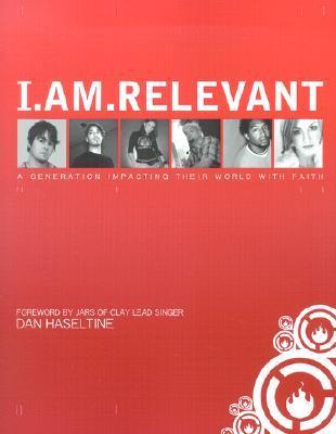 I.Am.Relevant: A Generation Impacting Their World with Faith by Dan ...