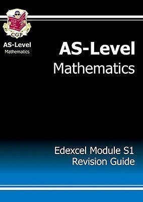 Mathematics: AS-Level: Edexcel Module S1: Revision Guide by CGP Books ...
