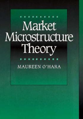Market Microstructure Theory by Maureen O'Hara | Goodreads
