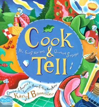 Cook & Tell: No-Fuss Recipes and Gourmet Surprises by Karyl Bannister ...
