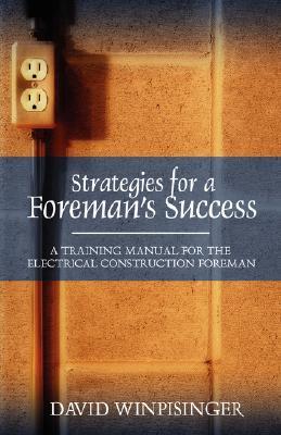 Strategies for a Foreman's Success: A Training Manual for the ...