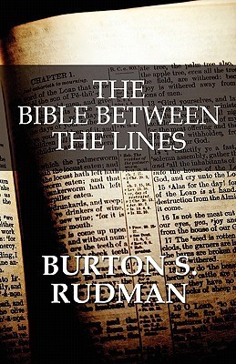 The Bible Between the Lines by Burton S. Rudman | Goodreads