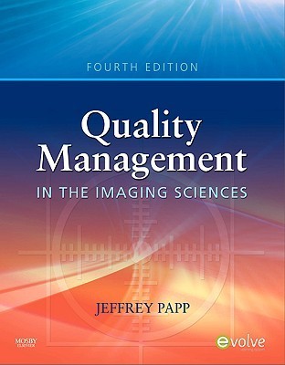 Quality Management in the Imaging Sciences by Jeffrey Papp | Goodreads