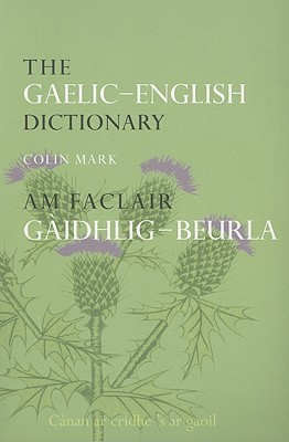 The Gaelic-English Dictionary by Colin Mark | Goodreads