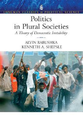 Politics in Plural Societies: A Theory of Democratic Instability by ...