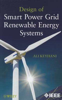 Design of Smart Power Grid Renewable Energy Systems by Ali Keyhani | Goodreads