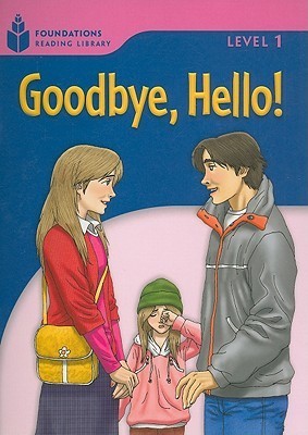 Goodbye, Hello: Foundations Reading Library 1 by Rob Waring | Goodreads